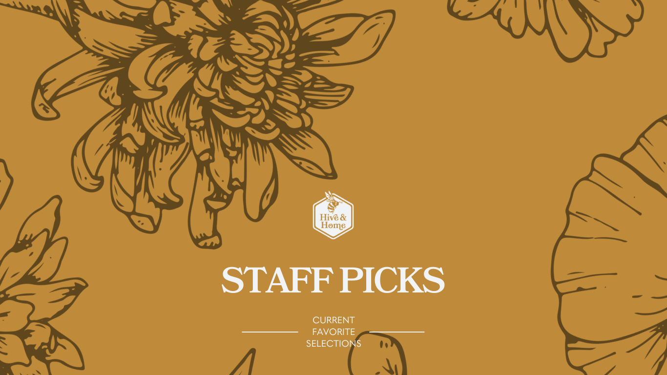 Staff Picks – Hive & Home
